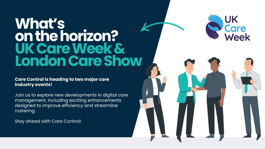 What’s next for Care Control? UK Care Week, London Care Show & more ...